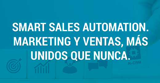 Smart Sales Automation, marketing y ventas más unidos que nunca ...